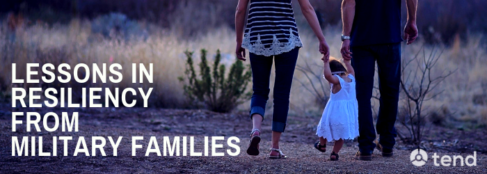 Lessons in Resiliency from Military Families - TEND®